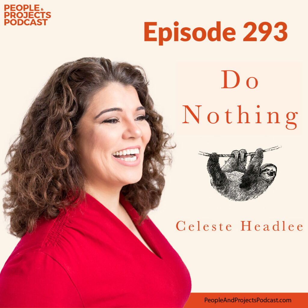 PPP 293 | How to Break Away from Overworking, Overdoing, and Underliving, with author Celeste ...